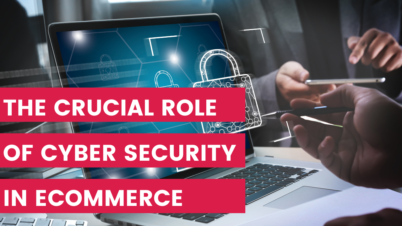 The Crucial Role of Cybersecurity in eCommerce - Custom web development ...